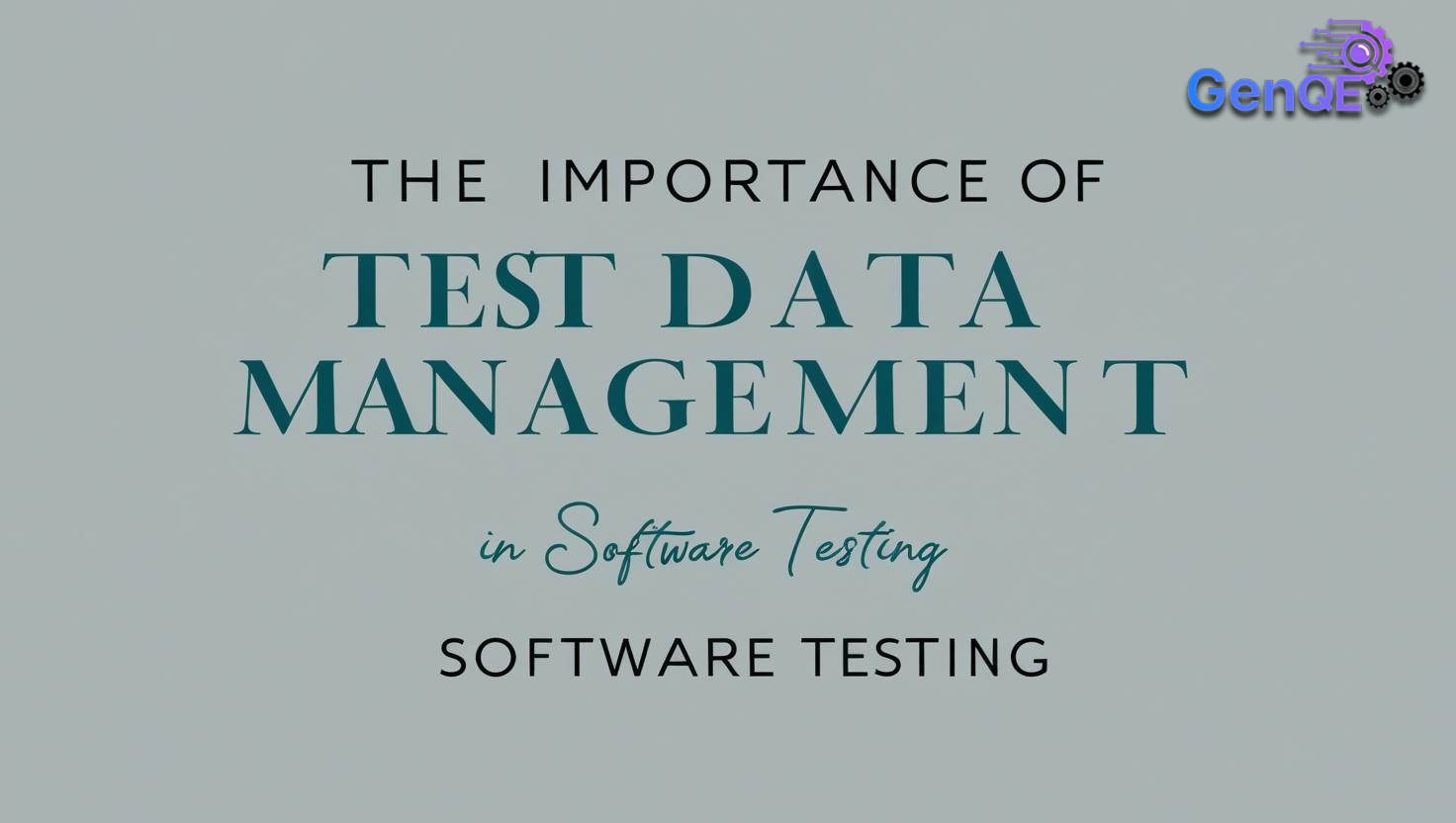 🚀 The Importance Of Test Data Management In Software Testing 🚀 Genqe Ai Based Quality Engineering